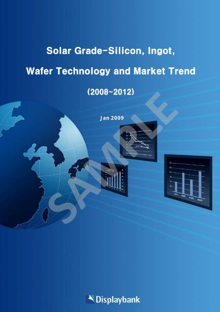 Solar Grade-Silicon, Ingot, Wafer Technology and ... - Displaybank
