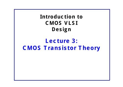 Lecture 3: CMOS Transistor Theory