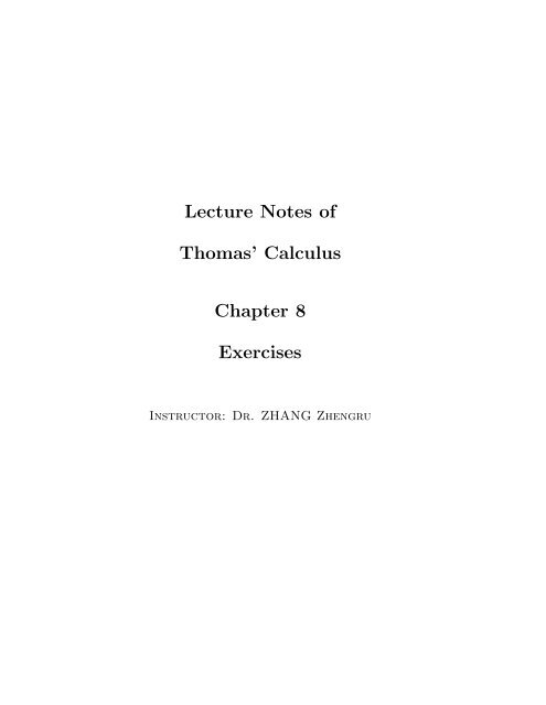 Lecture Notes of Thomas' Calculus Chapter 8 Exercises Lecture Notes of Thomas' Calculus Chapter 8 Exercises