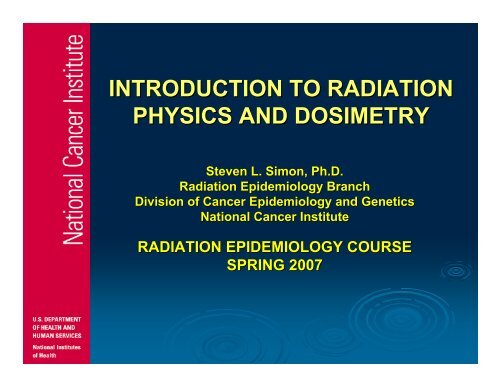 INTRODUCTION TO RADIATION PHYSICS AND DOSIMETRY