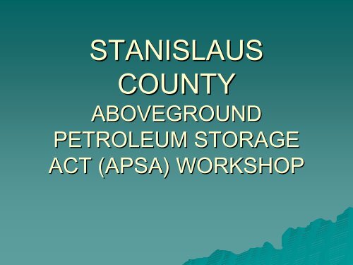 Stanislaus County Aboveground Petroleum Storage Act (APSA ...