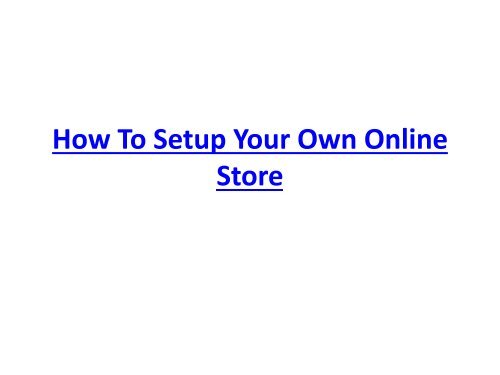 How To Setup Your Own Online Store