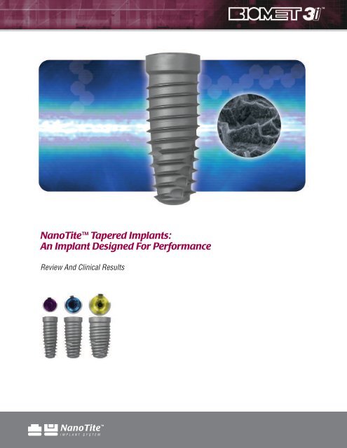 NanoTiteâ ¢ Tapered Implants: An Implant Designed For ... - Biomet 3i