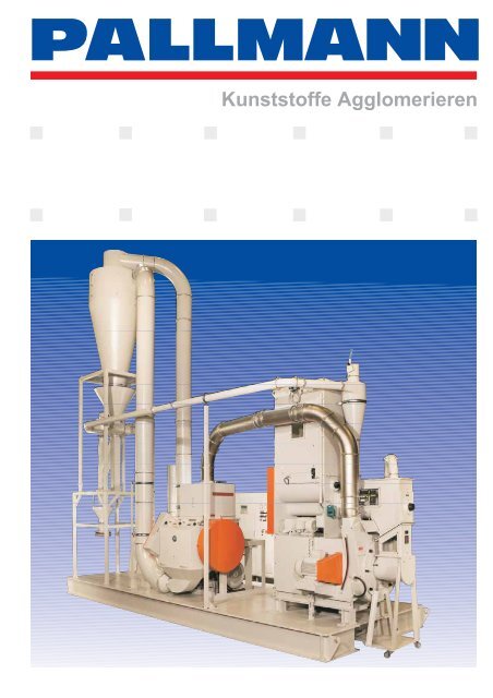 Kunststoffe Agglomerieren - Pallmann