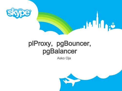 plProxy, pgBouncer, pgBalancer - PGCon