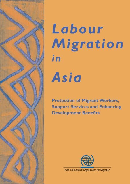 Labour Migration in Asia: Protection of Migrant Workers, Support ...