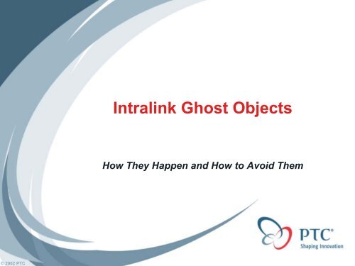 Intralink Ghost Files - PTC.com