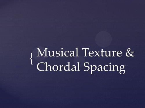 Musical Texture & Chordal Spacing