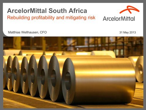 Rebuilding profitability and mitigating risk - ArcelorMittal South Africa