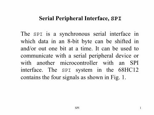 Serial Peripheral Interface, SPI The SPI is a synchronous serial ...