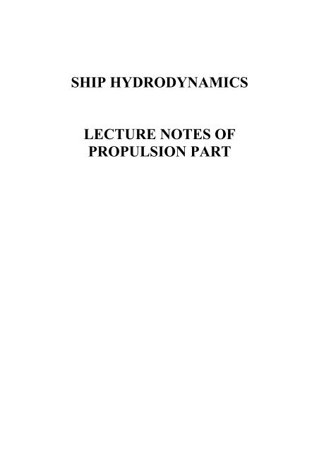 SHIP HYDRODYNAMICS LECTURE NOTES OF PROPULSION PART