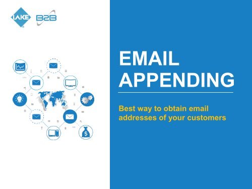 Each record in Lake B2B Email Appending Services includes source information authenticating the ...