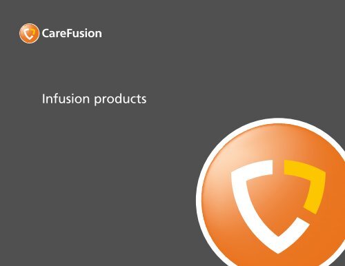 Infusion products overview brochure - CareFusion