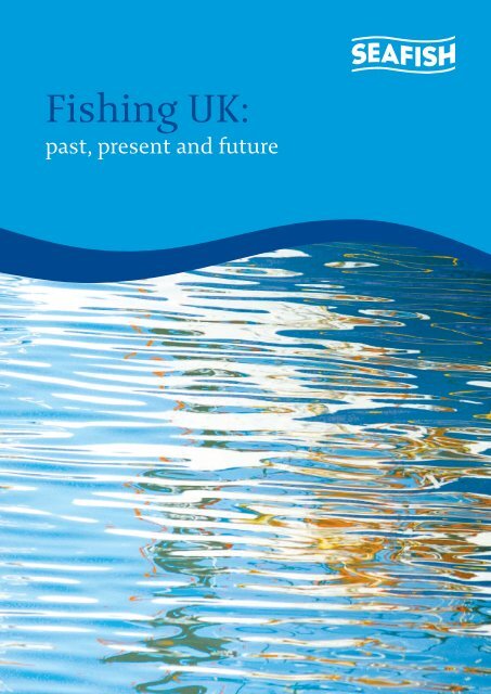 Fishing UK: past, present and future - Seafish