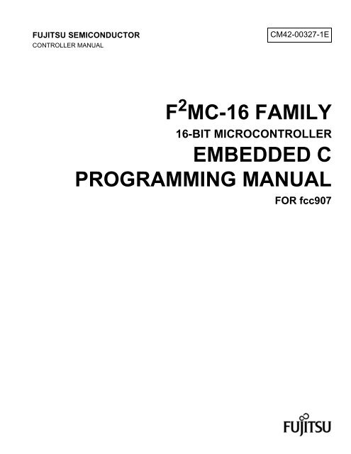 F MC-16 FAMILY EMBEDDED C PROGRAMMING MANUAL - Microcontrollers ...