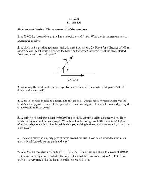 Exam 3 Physics 130 Short Answer Section. Please answer all of the ...