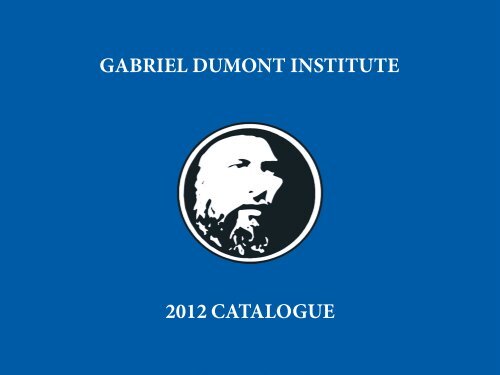 2012 catalogue - Home - Gabriel Dumont Institute