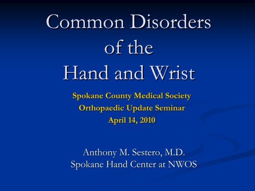 Common Disorders of the Hand - Spokane County Medical Society