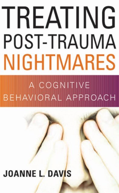 Treating post-trauma nightmares : a cognitive behavioral approach