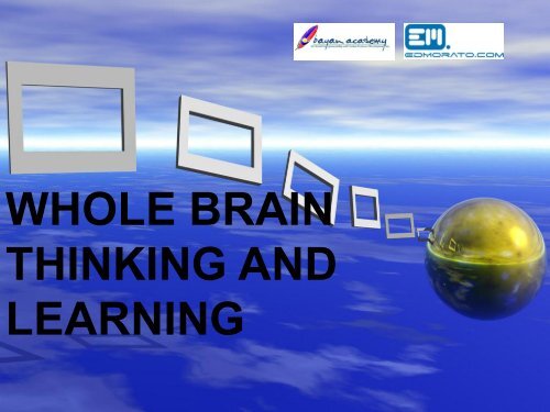 WHOLE BRAIN THINKING AND LEARNING