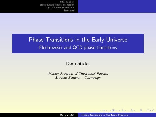 Phase Transitions in the Early Universe - Electroweak and QCD ...