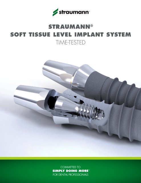 Time Tested - Straumann ® Soft Tissue Level Implants