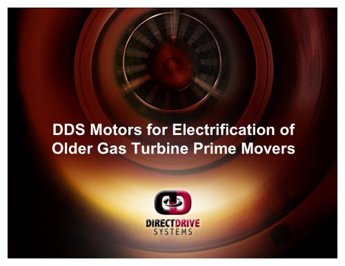 DDS Motors for Electrification of Older Gas Turbine Prime Movers