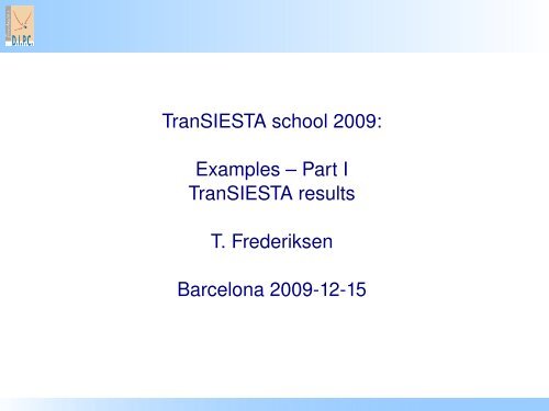 TranSIESTA school 2009: Examples â Part I TranSIESTA results T ...