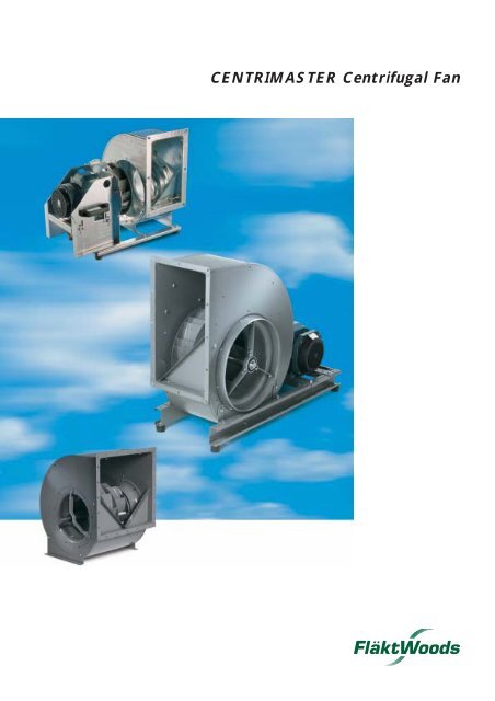 CENTRIMASTER Centrifugal Fan - FlÃ¤kt Woods Group