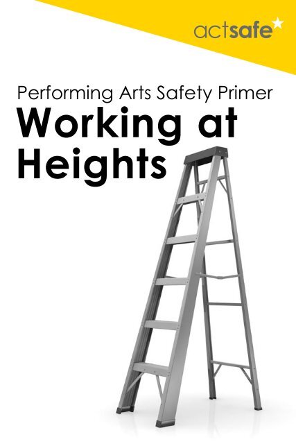 Performing Arts Safety Primer: Working at Heights (PDF) - Actsafe