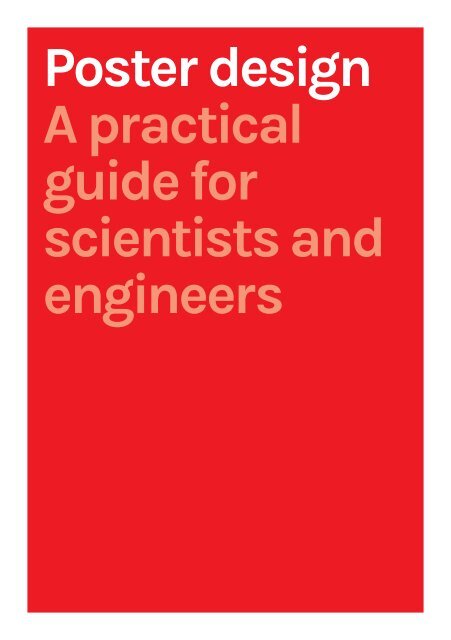 Poster design A practical guide for scientists and engineers