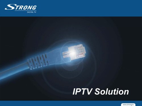 IPTV Solution - STRONG Digital TV