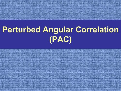 Perturbed Angular Correlation Pac