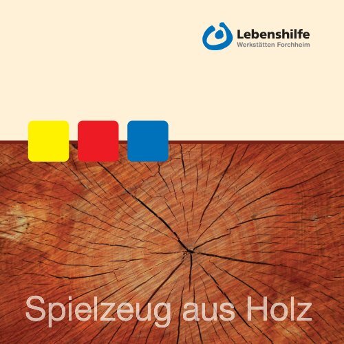 Katalog Holzspielzeug - Lebenshilfe Werkstätten Forchheim Katalog Holzspielzeug - Lebenshilfe Werkstätten Forchheim