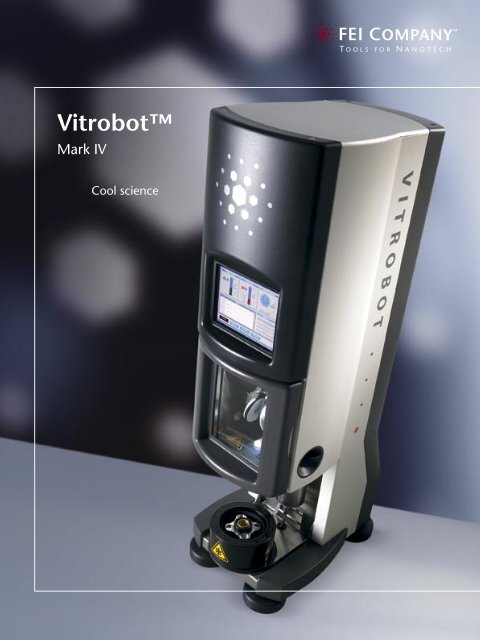 Vitrobot Mark IV Product Brochure - FEI Company