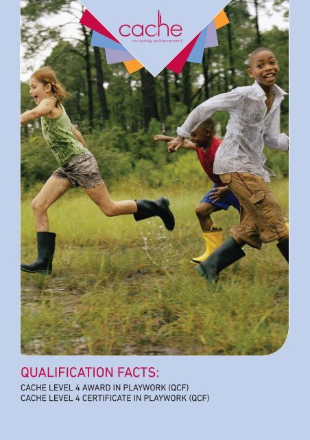 CACHE Level 4 Certificate in Playwork (QCF) CACHE Level 4 Certificate in Playwork (QCF)