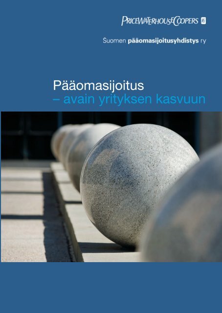 Pääomasijoitus - avain yrityksen kasvuun - PwC Pääomasijoitus - avain yrityksen kasvuun - PwC