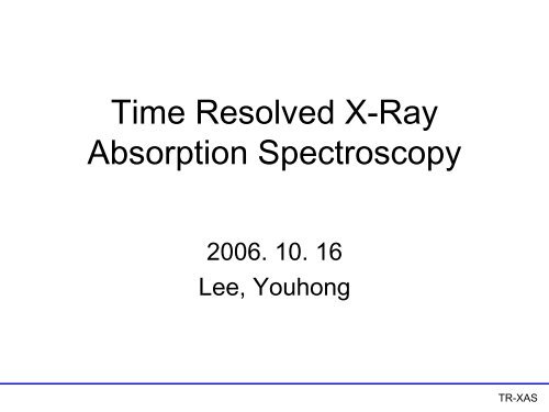 Time Resolved X-Ray Absorption Spectroscopy