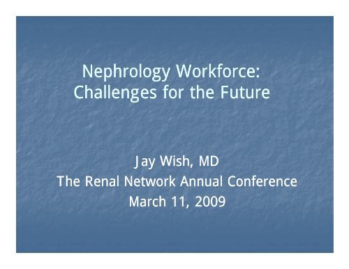 Nephrology Workforce: Challenges for the Future - The Renal Network