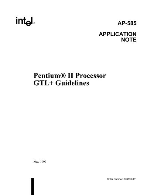 APPLICATION NOTE AP-585 Pentium® II Processor GTL+ Guidelines