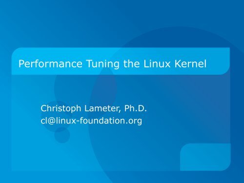 Performance Tuning the Linux Kernel - The Linux Foundation