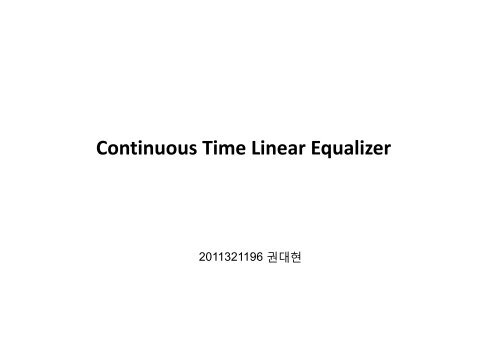 Continuous Time Linear Equalizer Continuous Time Linear Equalizer