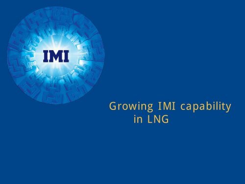 Growing IMI capability in LNG - IMI plc