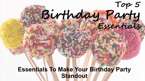 Top 5 Birthday Party Essentials