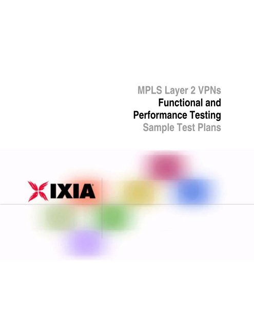 MPLS Layer 2 VPNs Functional and Performance Testing ... - Ixia