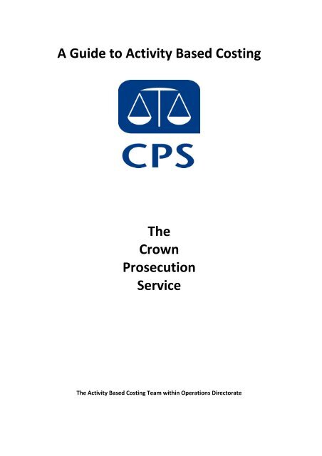 A Guide to Activity Based Costing The Crown Prosecution Service