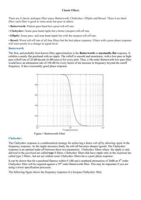 Butterworth, Chebyshev, Elliptic and Bessel. There is no ideal filter Butterworth, Chebyshev, Elliptic and Bessel. There is no ideal filter