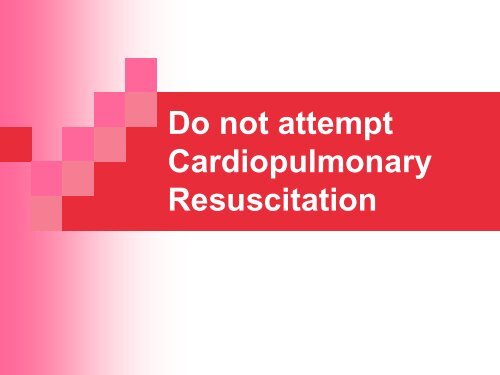 Do not Attempt Cardio-Pulmonary Resuscitation (DNACPR ...