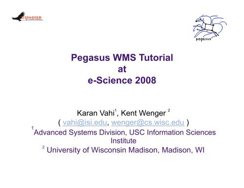 Pegasus WMS Tutorial at e-Science 2008 - Information Sciences ...
