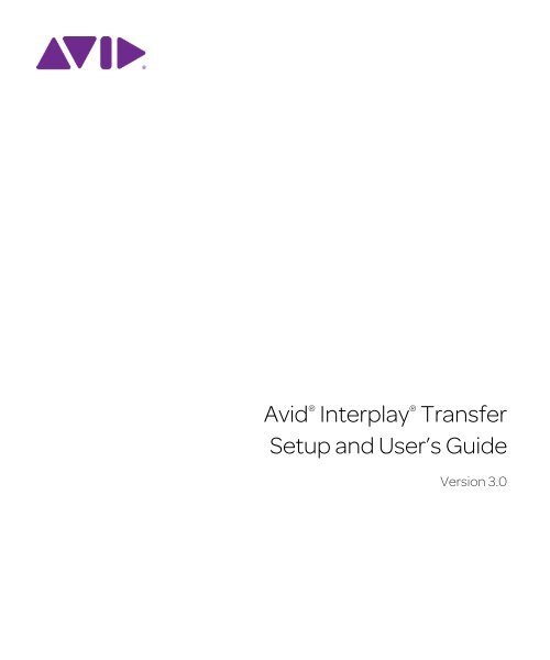 Avid Interplay Transfer Setup and User's Guide